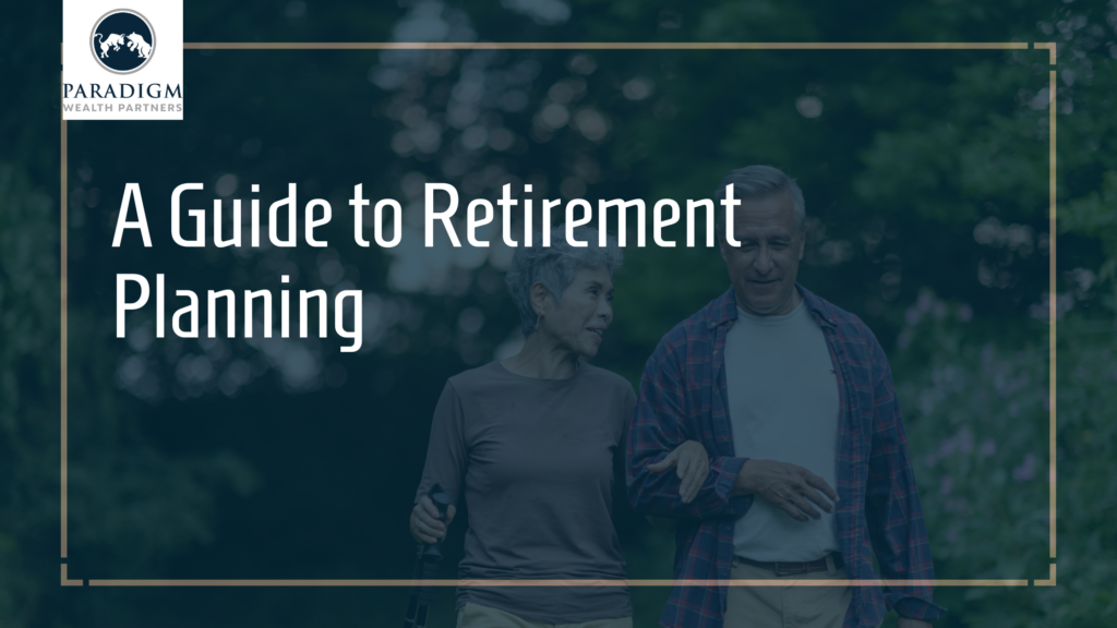 A Guide to Retirement Planning - Paradigm Wealth Partners