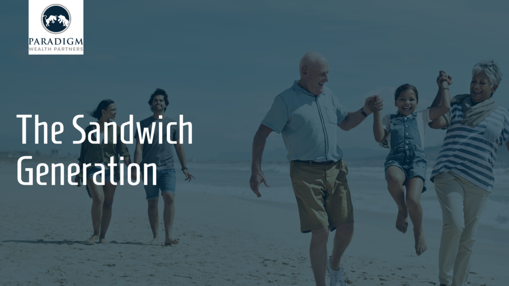 Stuck in the Middle: The Sandwich Generation - Paradigm Wealth Partners