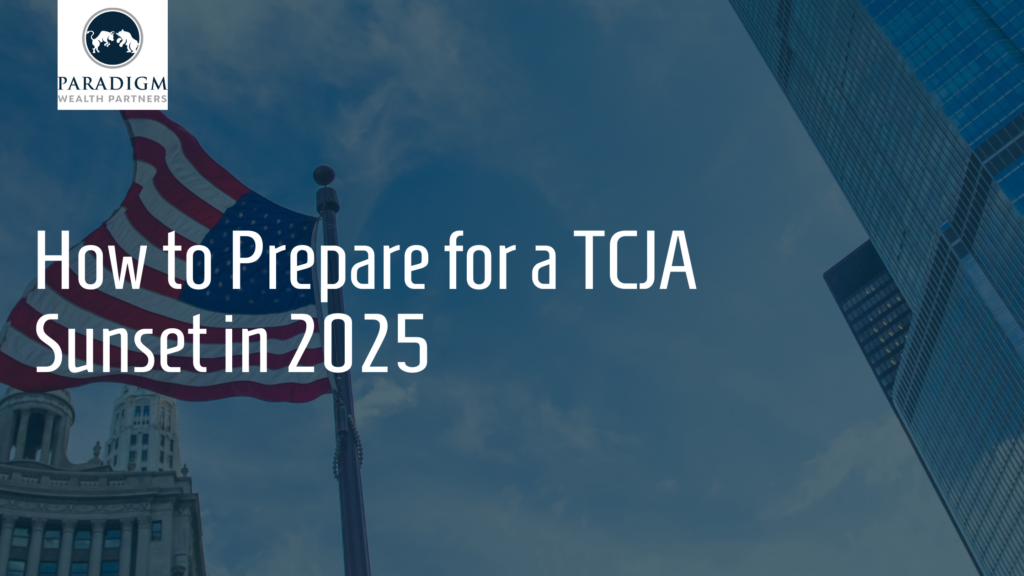 How to Prepare for a TCJA Sunset in 2025 - Paradigm Wealth Partners